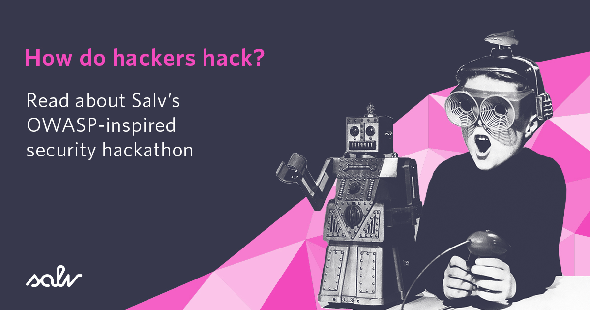 To hack or not to hack? Security hackathon at Salv