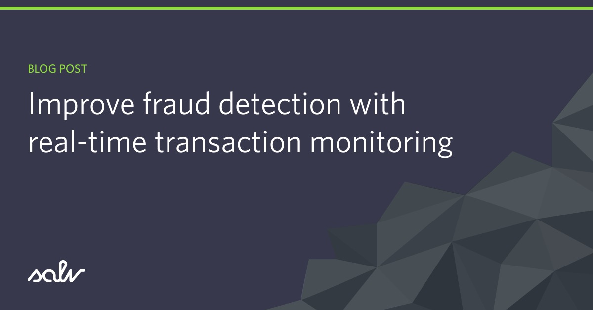 Improve fraud detection with real-time transaction monitoring