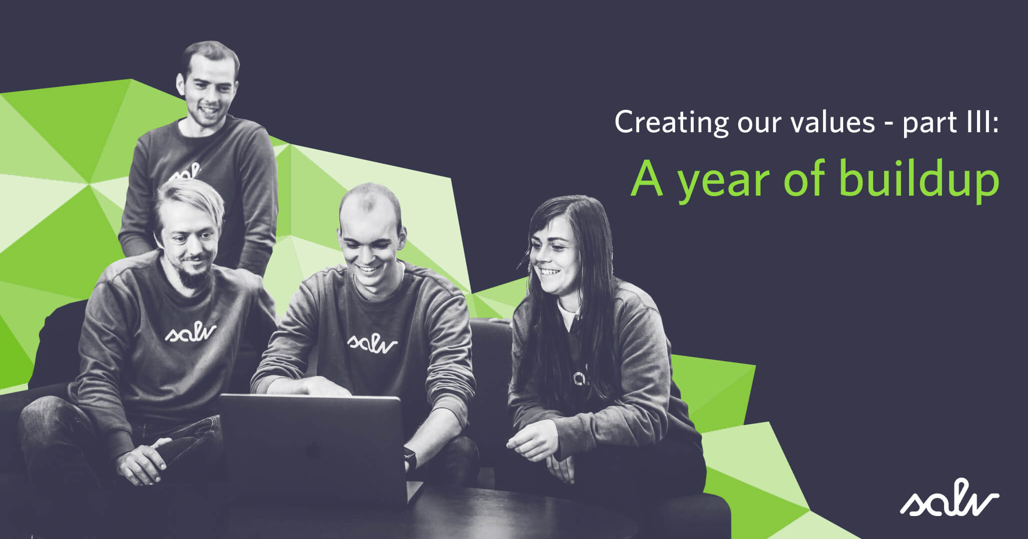 Creating our values, part 3: a year of buildup