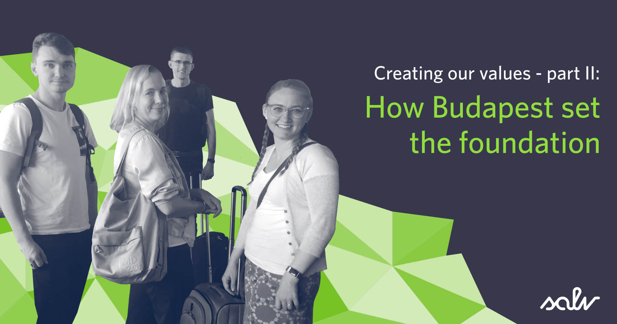 Creating our values, part 2: how Budapest set the foundation